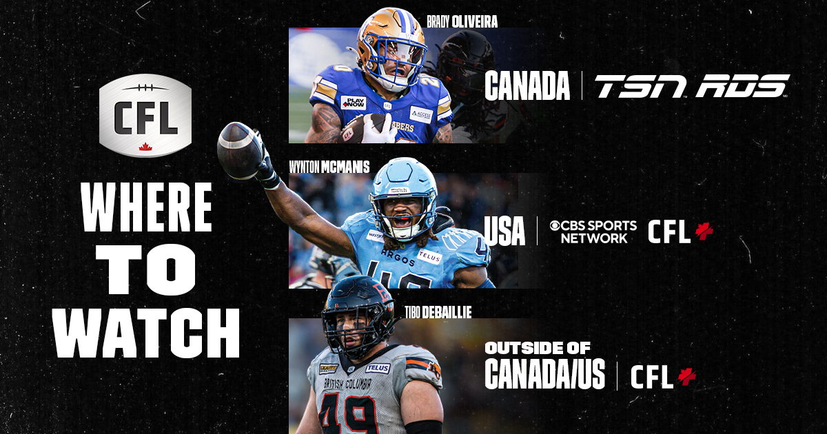 2025 SEASON AVAILABLE ON TSN, RDS, CBS SPORTS NETWORK AND CFL+