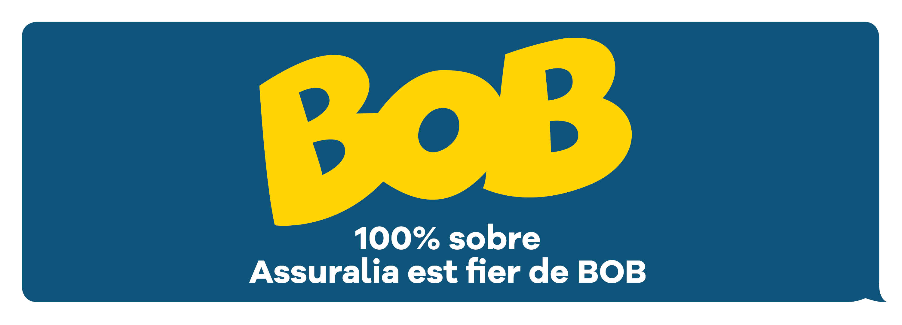 « Votre assureur est fier de Bob