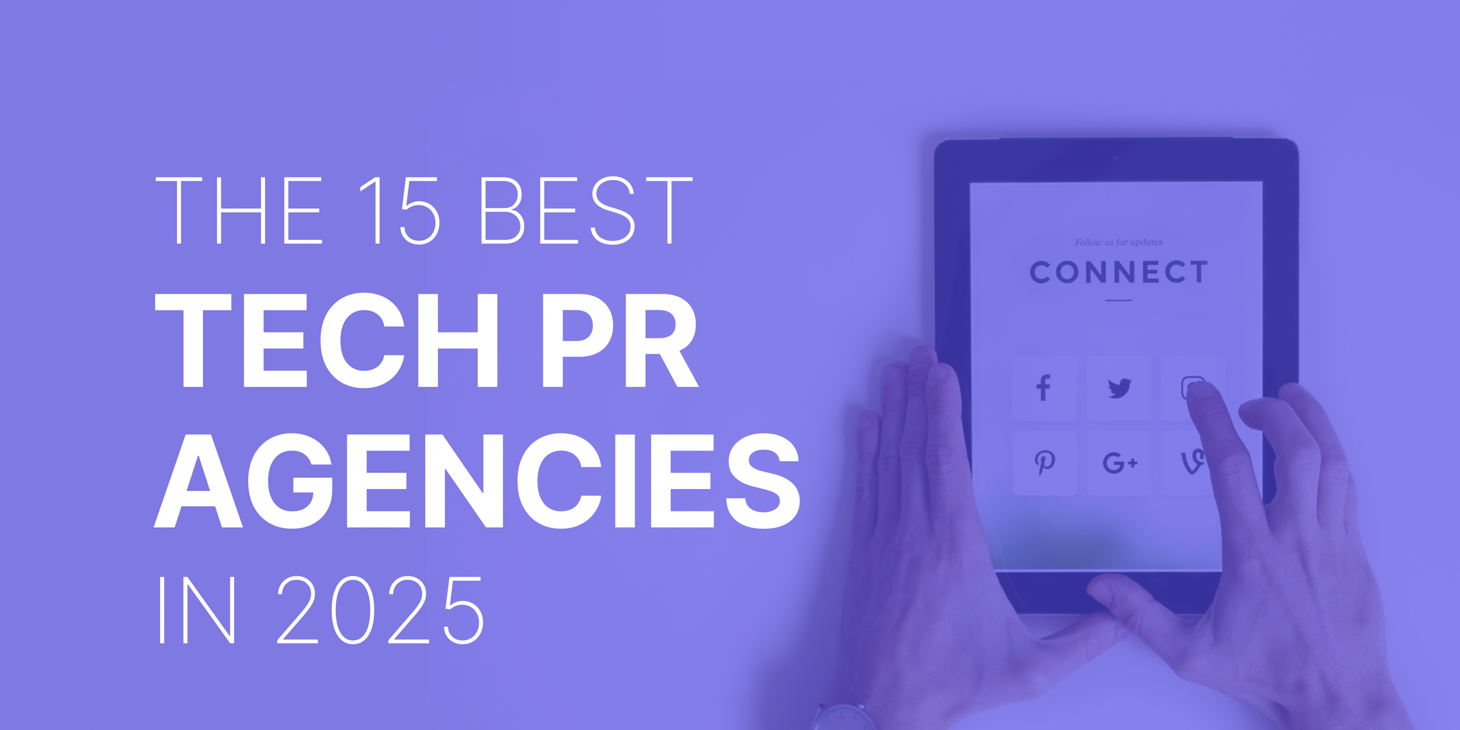 Top 15 Tech PR Agencies & Firms [In 2025] | PR Academy