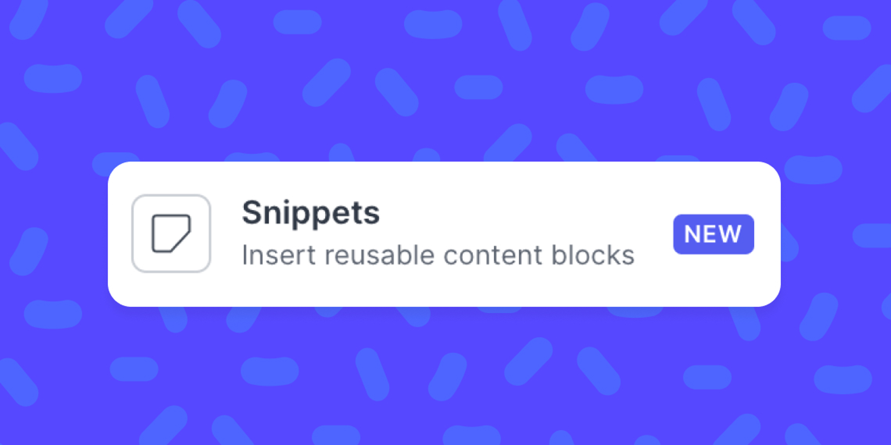 Creating reusable content with Snippets | Help Section Creating reusable content with Snippets | Help Section