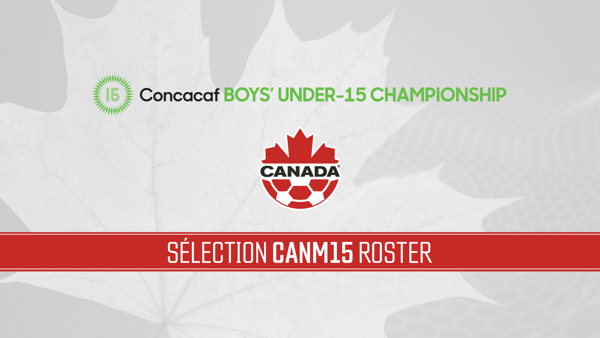 Canada Soccer’s Boys' U-15 National Team Squad for 2025 Concacaf Boys ...