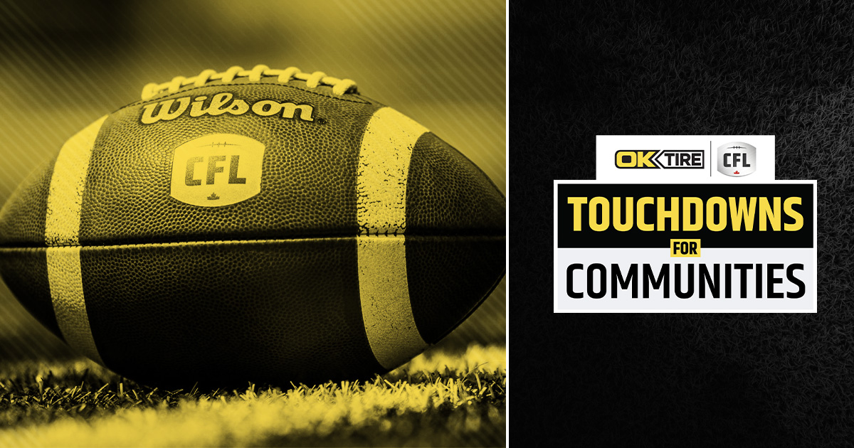 OK TIRE AND THE CFL GROW THE GAME THROUGH TOUCHDOWNS FOR COMMUNITIES