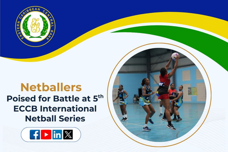 Netballers Poised for Battle at 5th ECCB International Netball Series ...