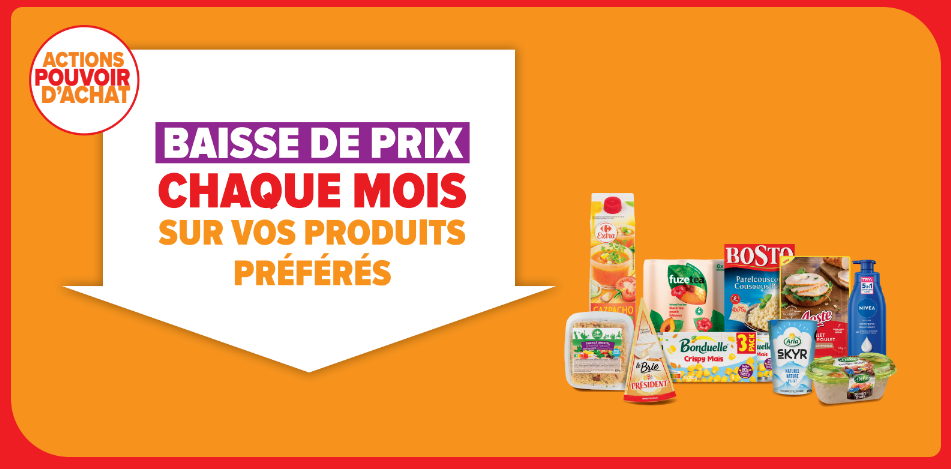 Carrefour lance chaque mois une nouvelle action de baisse des prix sur les produits préférés de ...