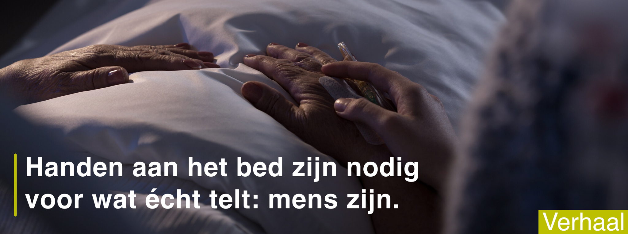 Handen aan het bed zijn nodig voor wat echt telt: mens zijn