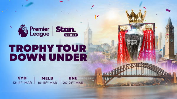 STAN SPORT UNVEILS FULL SCHEDULE FOR PREMIER LEAGUE TROPHY TOUR DOWN UNDER